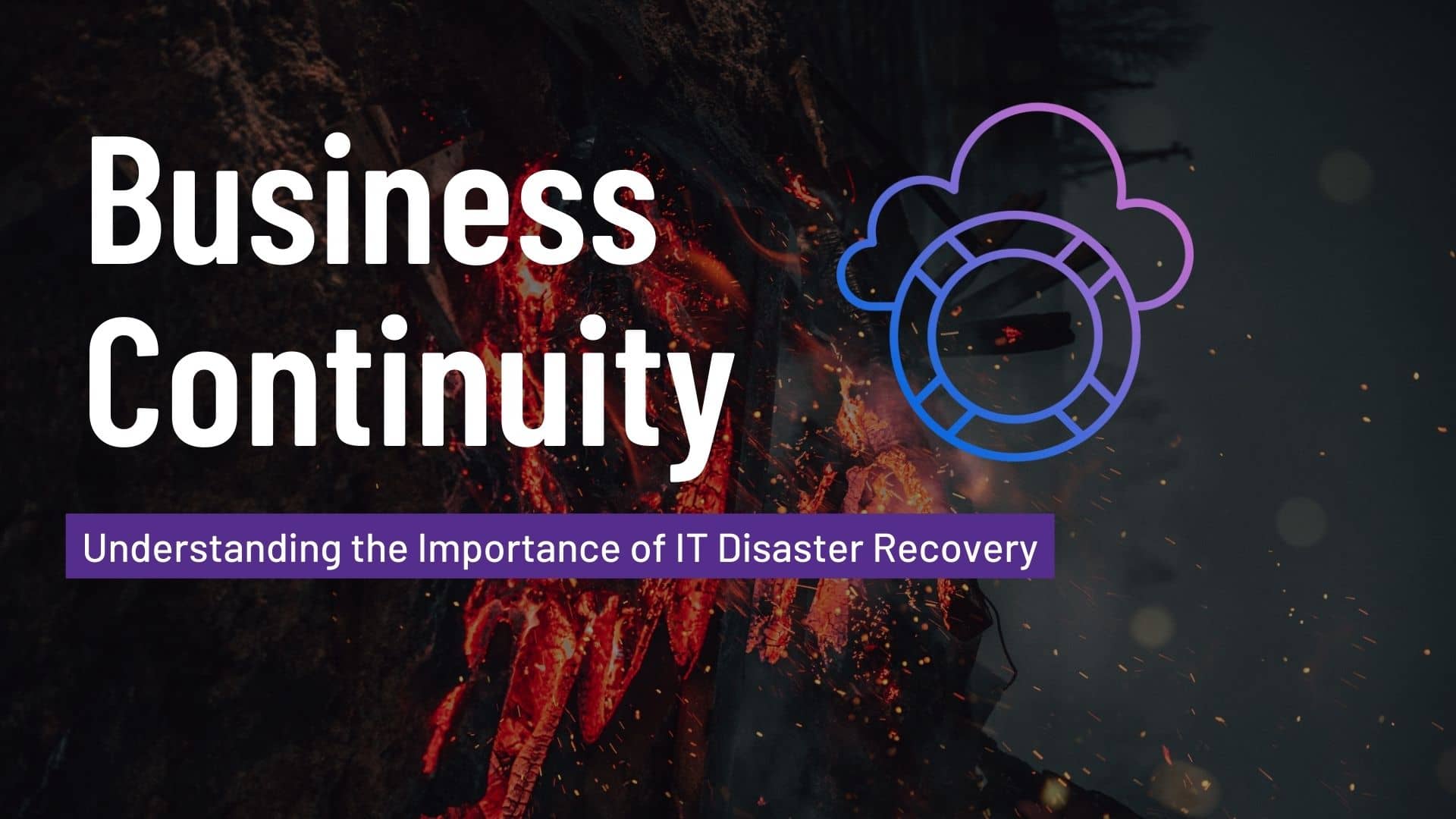 Understanding the Importance of IT Disaster Recovery for Business ...
